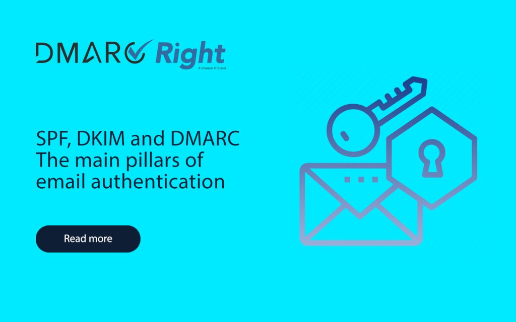 SPF, DKIM and DMARC: The main pillars of email authentication – DMARC Right